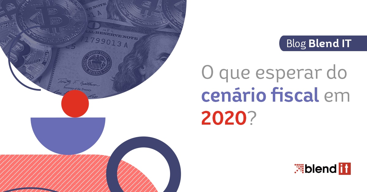 O que esperar do cenário fiscal em 2020? - Blend IT